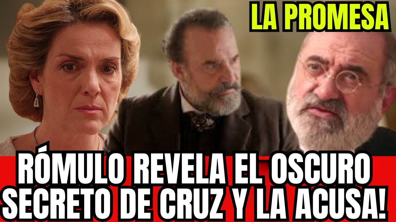 LA PROMESA:RÓMULO REVELA EL OSCURO SECRETO DE CRUZ Y LA ACUSA! - YouTube