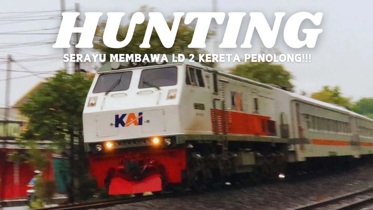 SERAYU MELINTAS MEMBAWA LD 2 KERETA PENOLONG!!! HUNTING KERETA API ...