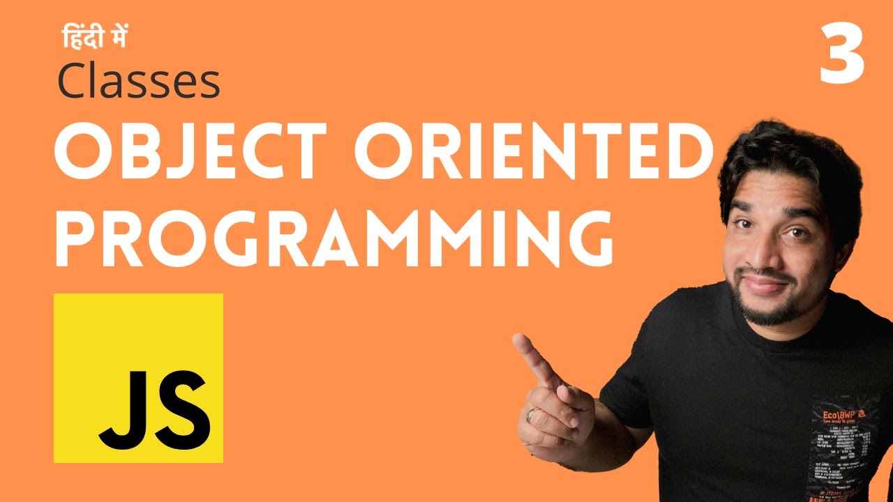 [3] Classes - Object oriented programming in Javascript 🔥🔥🚀 ( Hindi ) - YouTube