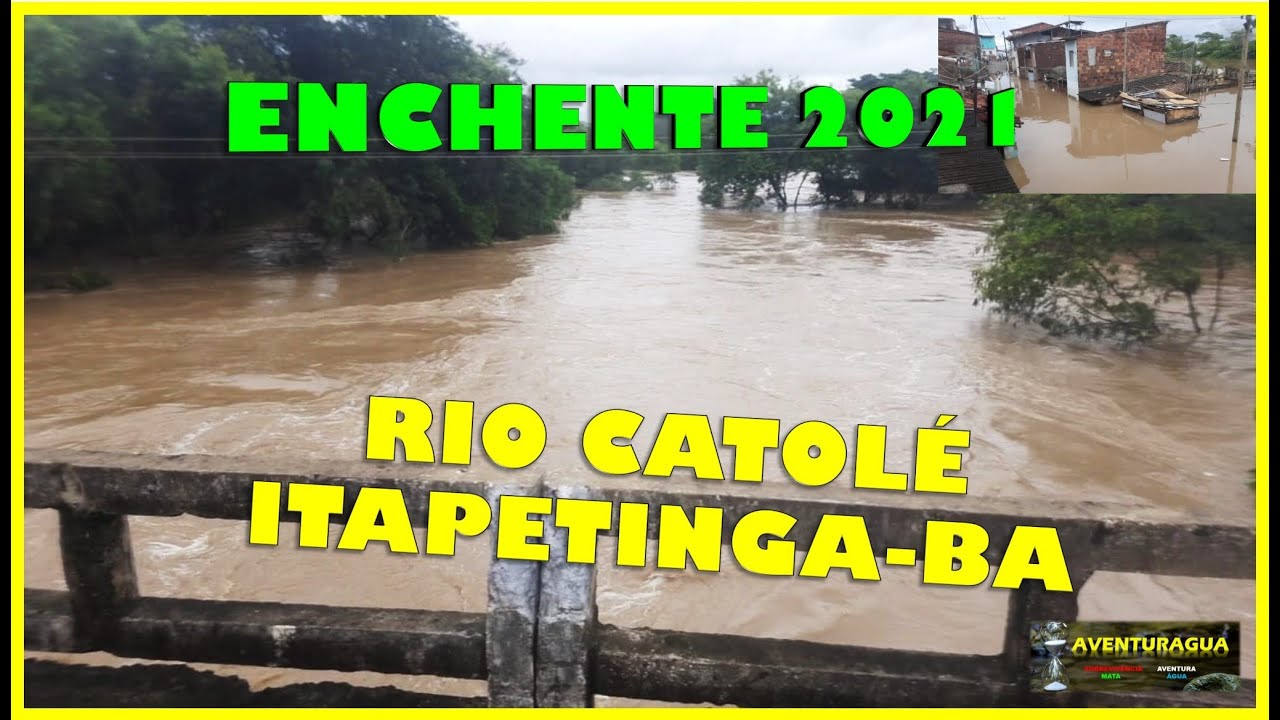 VÍDEO 2: ENCHENTE RIO CATOLÉ 2021- ITAPETINGA-BA. - YouTube