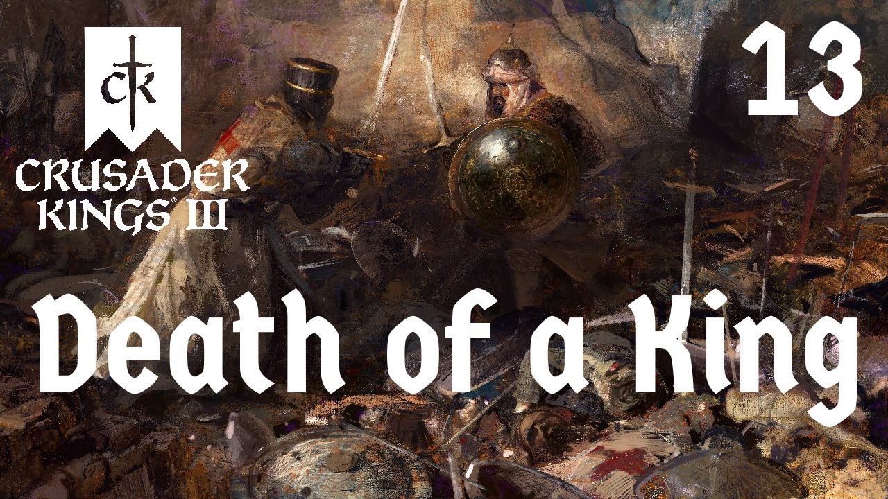 Crusader Kings III - The Death of a King - Part 13 - YouTube