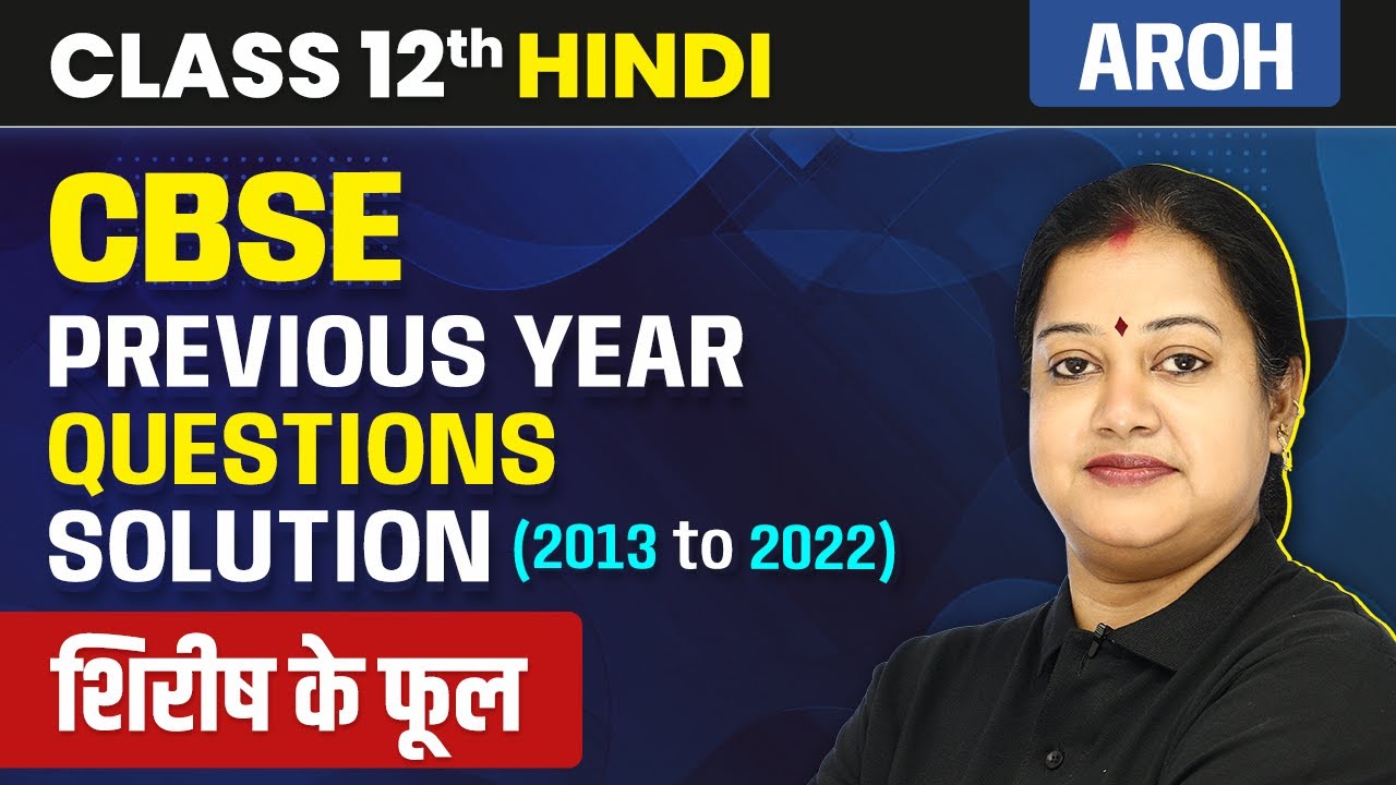 Shirish Ke Phool CBSE Previous Year Questions 2022 2013 Class 12 Hindi Aroh Chapter 17 shirish-ke-phool-cbse-previous-year-questions-2022-2013-class-12-hindi-aroh-chapter-17