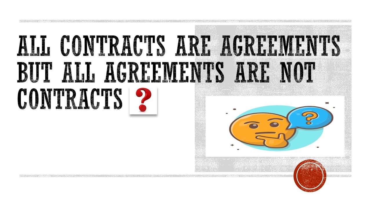 All Contracts Are Agreement But All Agreements Are Not Contracts all-contracts-are-agreement-but-all-agreements-are-not-contracts