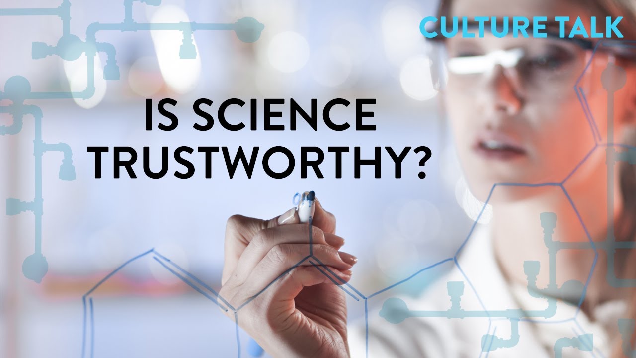 Culture Talk: Is Science Trustworthy? - YouTube