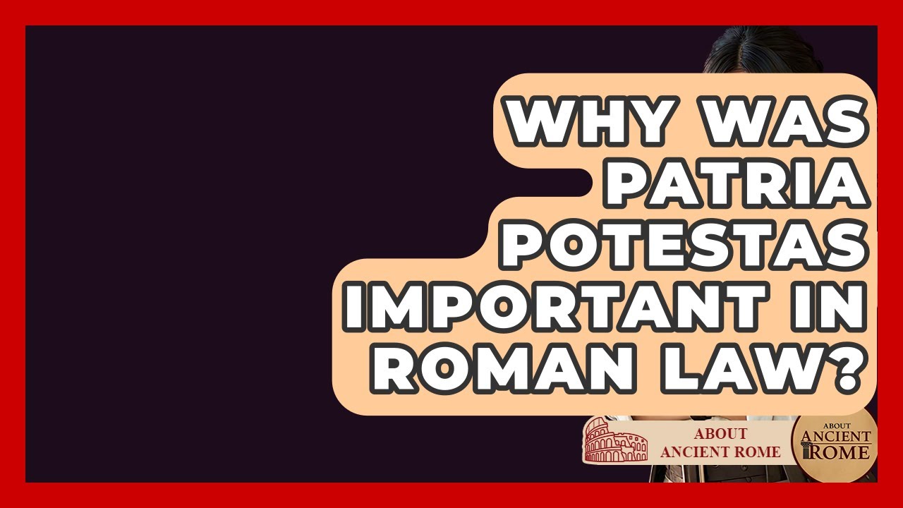 Why Was Patria Potestas Important In Roman Law? - All About Rome - YouTube