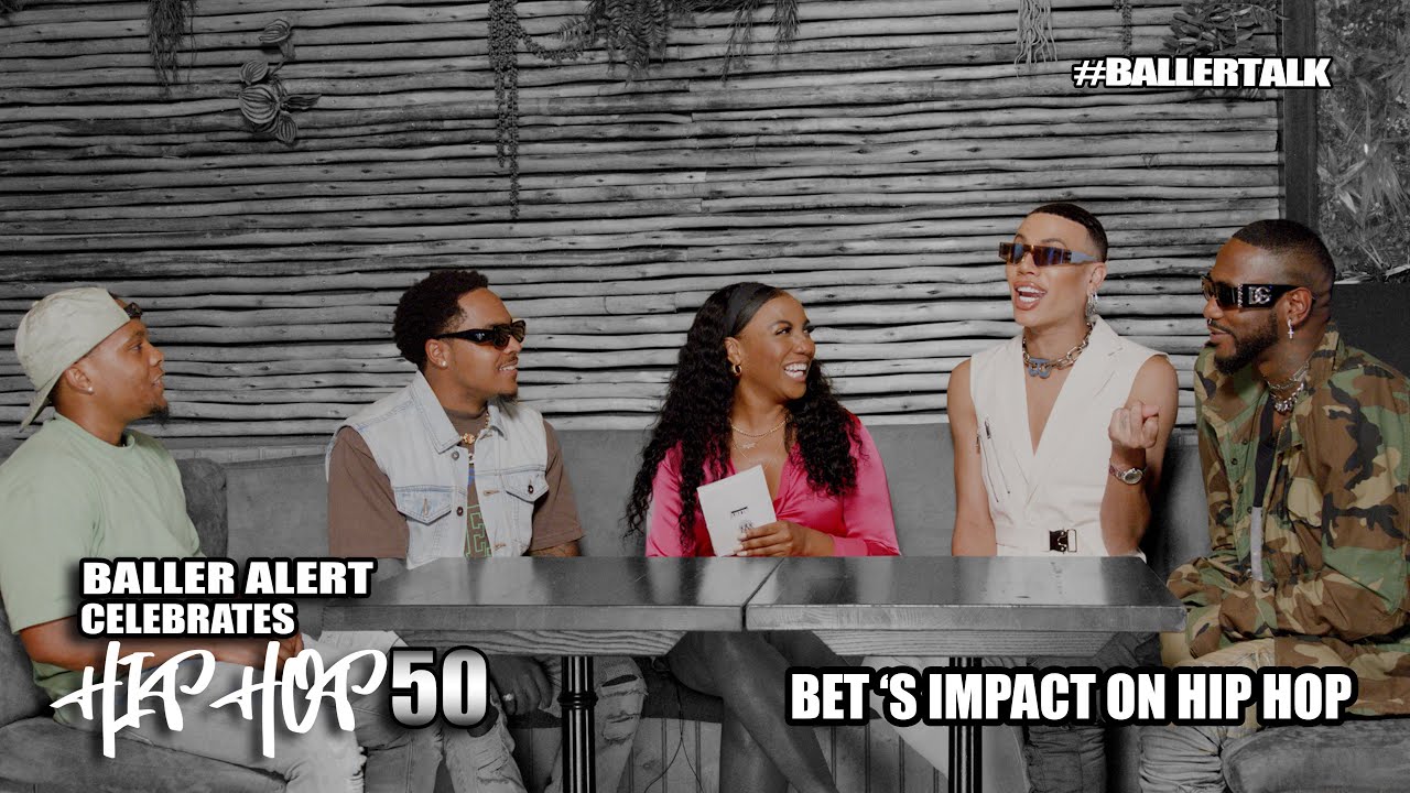 Baller Alert Hosts A Real Conversation About BET's Impact on Hip Hop ...
