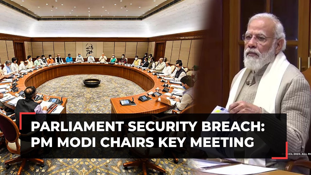 Parliament security breach: PM Modi chairs key meeting with senior ...