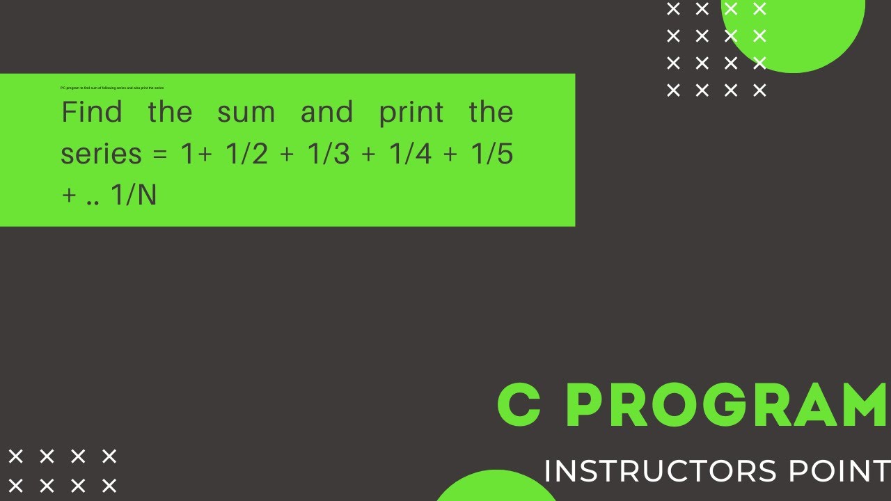 C Program To Find Sum Of Series And Also Print The Series 1 1 2 1 3 c-program-to-find-sum-of-series-and-also-print-the-series-1-1-2-1-3