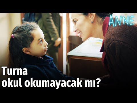 Anne - Turna Okul Okuyamayacak mı?