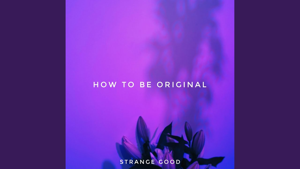How to Be Original - YouTube