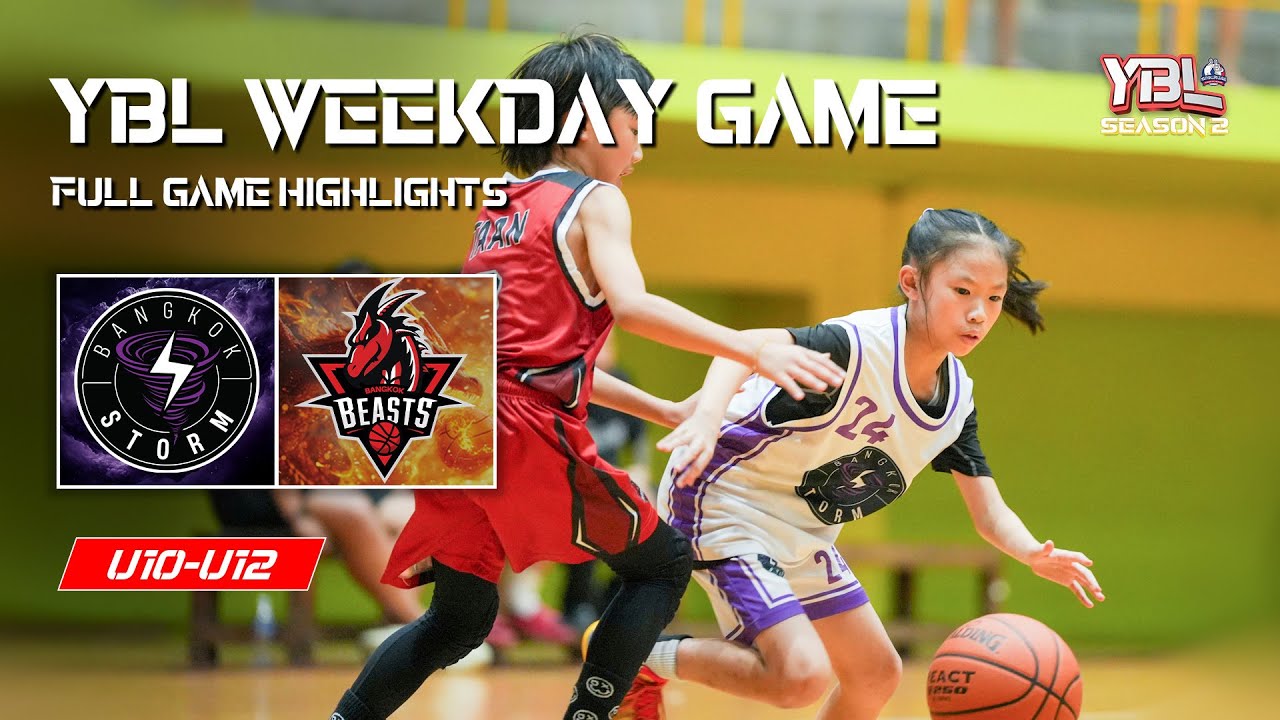 U10-U12 | Bangkok Storm VS Bangkok Beasts | Weekday Game Full Highlights | YBL THAILAND SEASON 2 ...