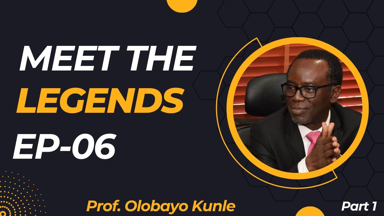 Meet The Legends Episode 6 - Prof Olobayo Kunle: Part 1 - YouTube