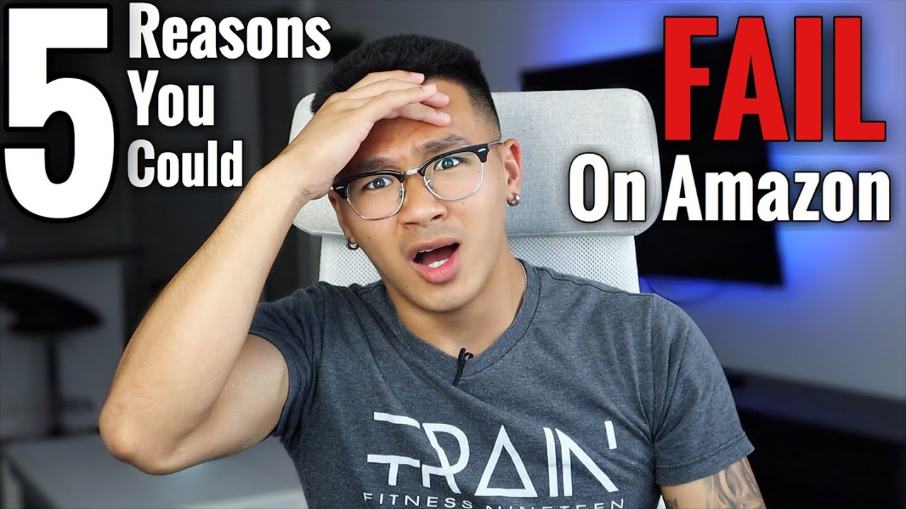 5 MAJOR Reasons You Could FAIL Doing Amazon FBA 2020 - YouTube