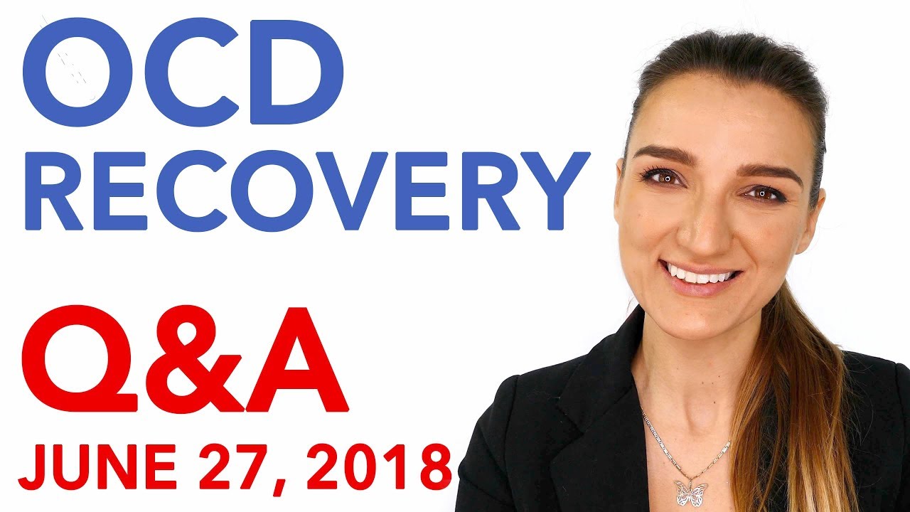 OCD Recovery - Answering Questions About Recovery From OCD ( June 27 ...