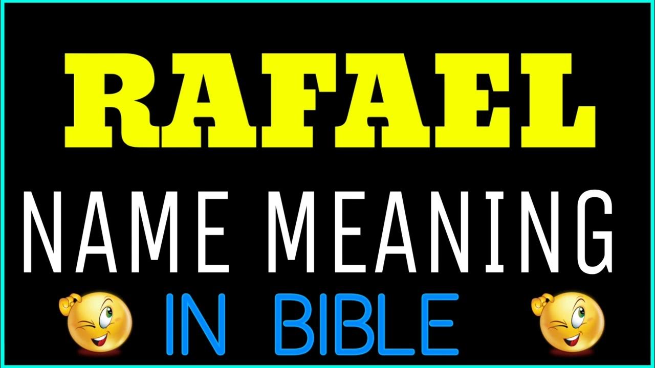 Rafael Name Meaning In Bible Rafael Meaning In English Rafael Name rafael-name-meaning-in-bible-rafael-meaning-in-english-rafael-name