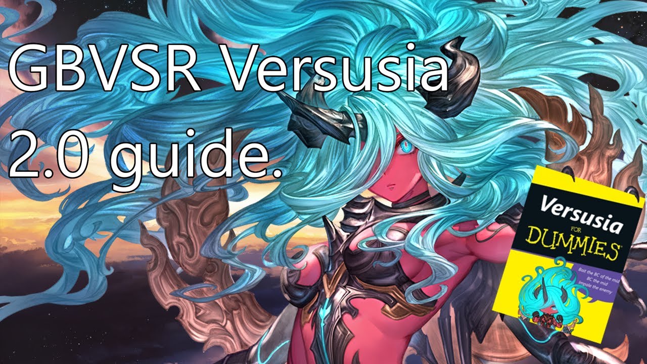 GBVSR 2.0 Versusia Guide. - YouTube