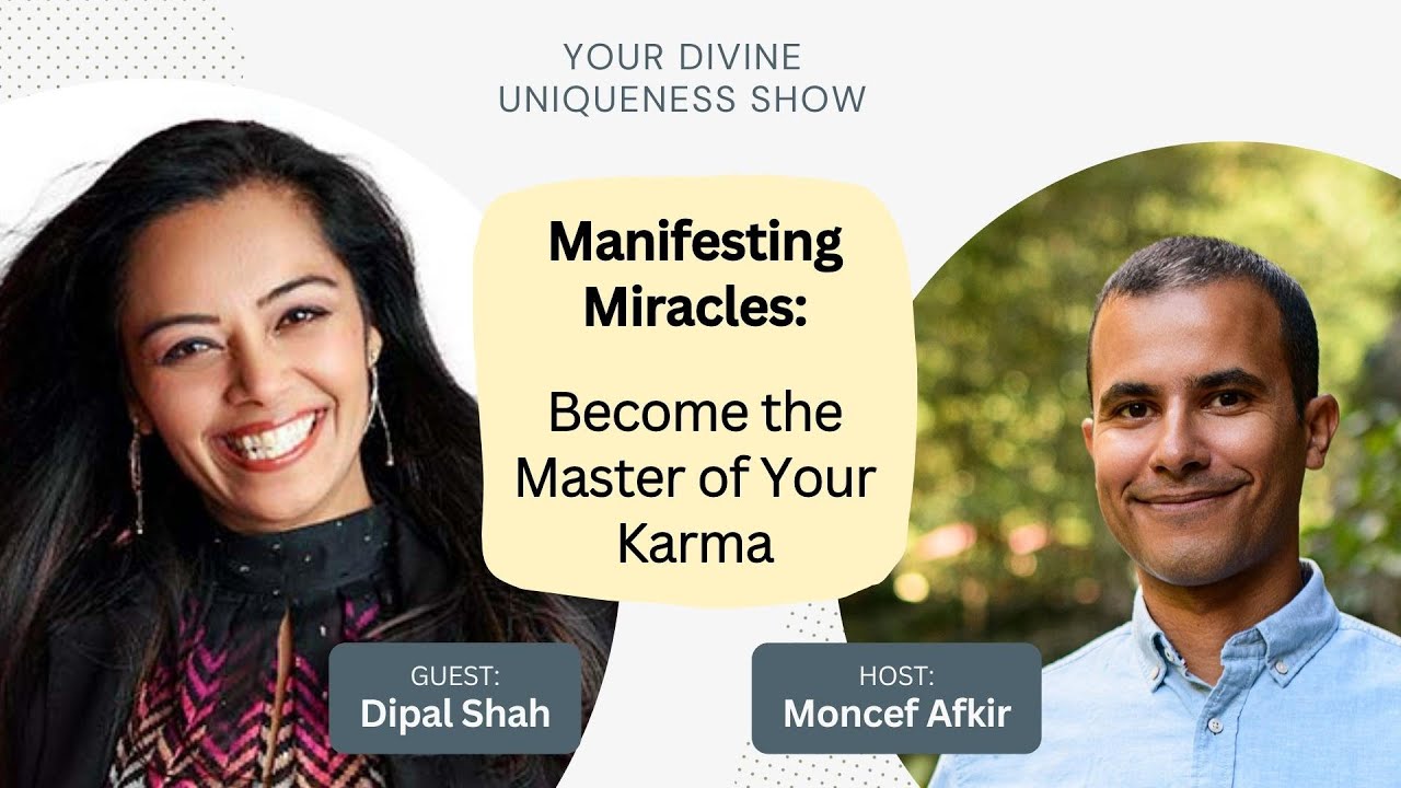Manifesting Miracles: Become the Master of Your Karma with Dipal Shah ...