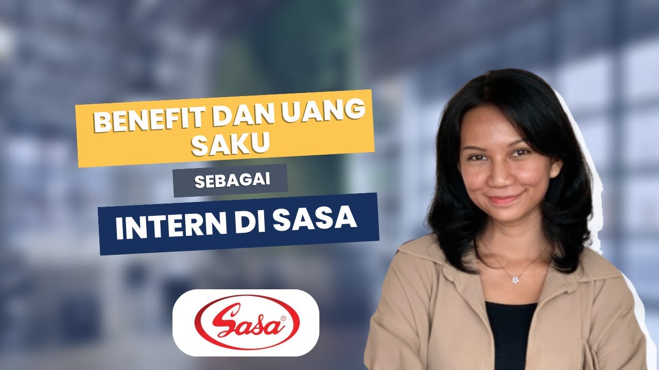 Benefit yang didapatkan sebagai Intern di PT Sasa Inti🙌 - YouTube