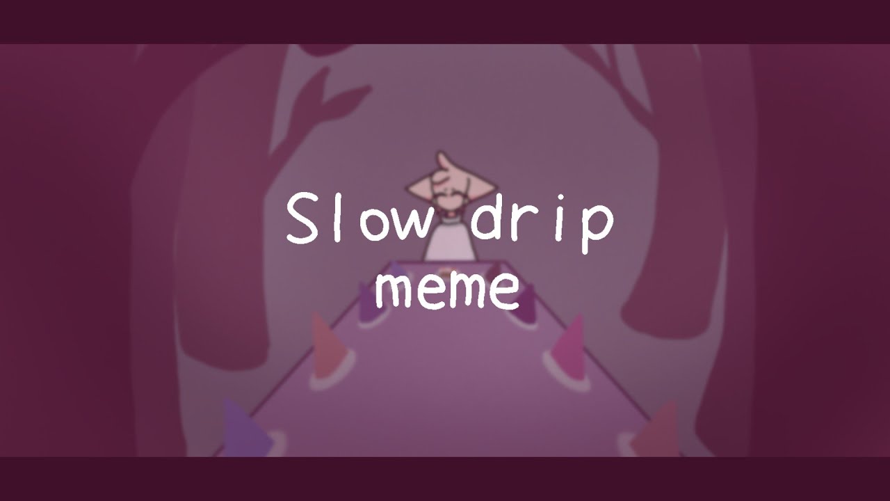 SLOW DRIP MEME // HAPPY BIRTHDAY - YouTube