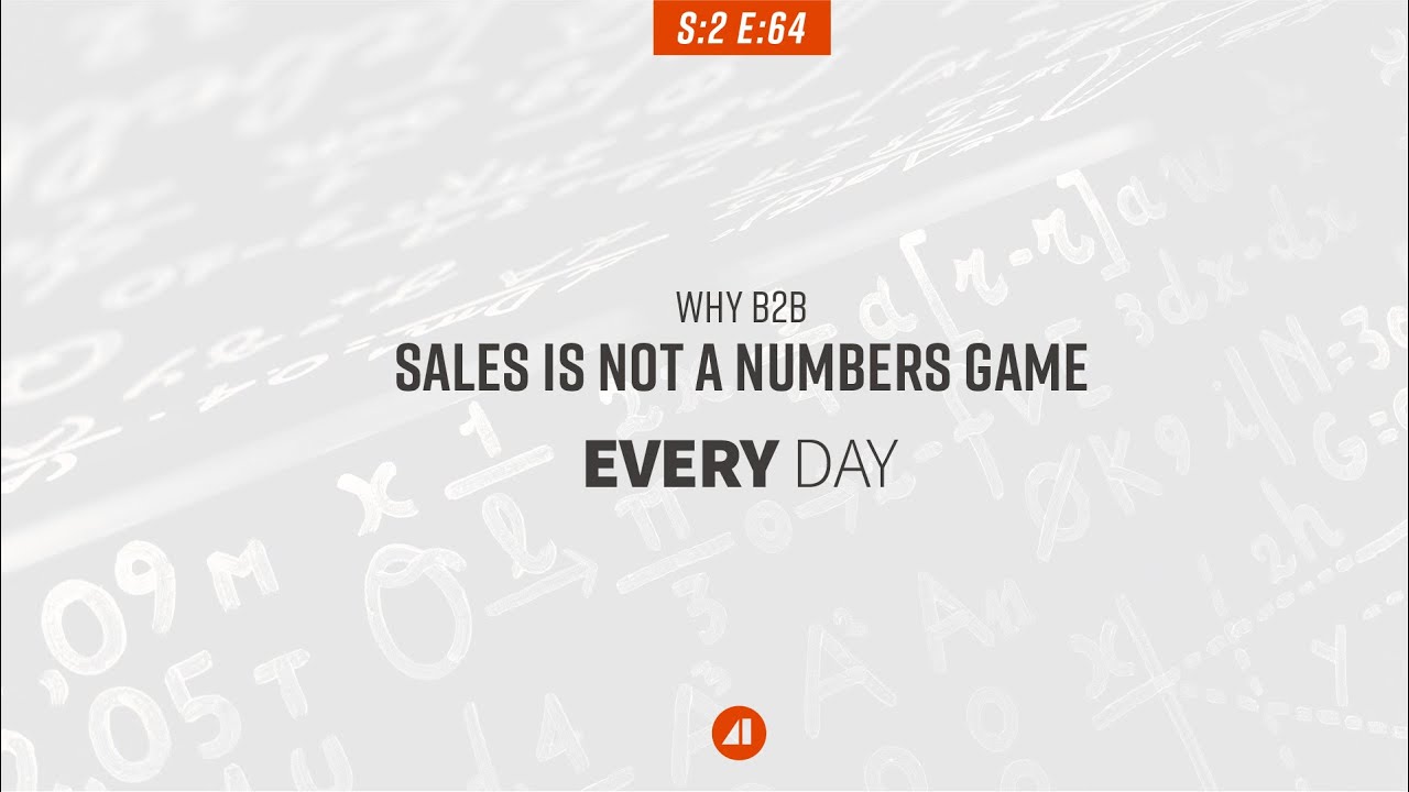 Why B2B Sales Is Not a Numbers Game - YouTube