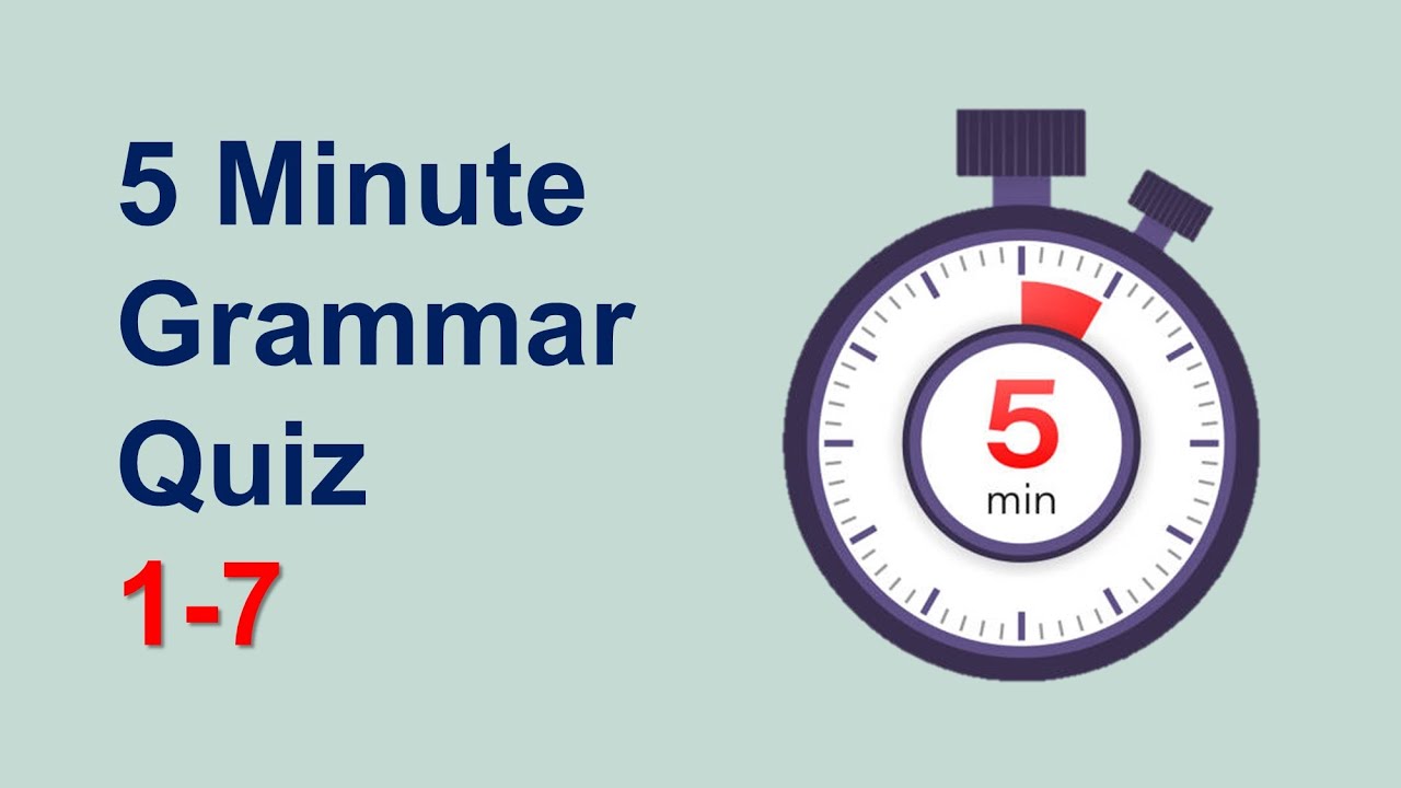 5 Minute Grammar Quiz 1-7 - YouTube