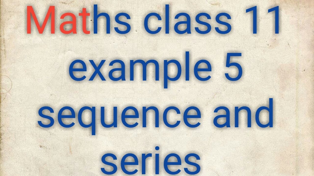 Example 5 Maths Class 11 Sequence And Series YouTube example-5-maths-class-11-sequence-and-series-youtube