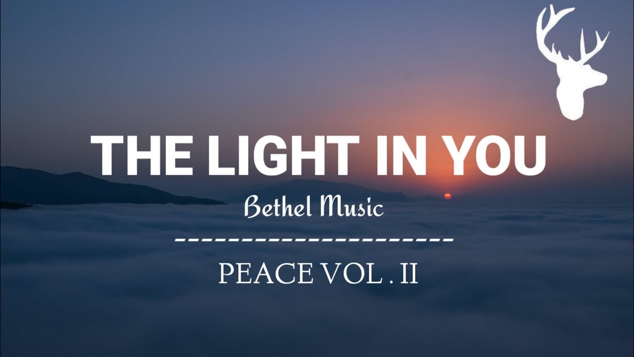 The Light In You | (Lyrics)_@Bethel Music_We The Kingdom | Peace, Vol ...