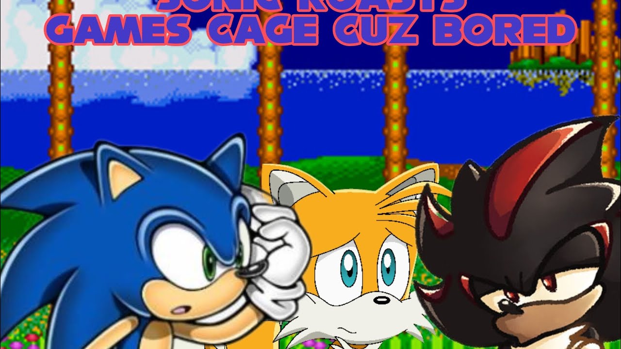 Sonic Roasts Games Cage Cuz Bored (Credit To @cxmz23) - YouTube