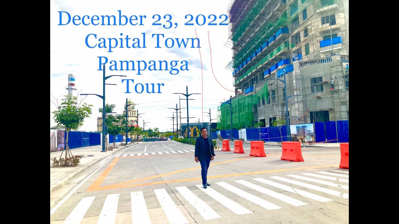DEC 23 2022 CAPITAL TOWN PAMPANGA TOUR & UPDATE - YouTube