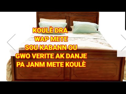 KOULÈ DRA WAP METE SOU KABANN OU GWO VERITE AK DANJE, PA METE KOULÈ SA ...