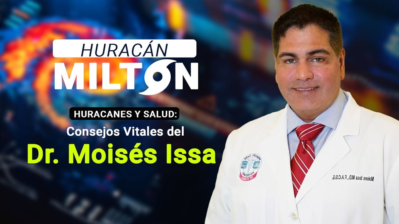 Huracanes y Salud: Consejos Vitales del Dr. Moisés Issa 🩺🌪️ - YouTube
