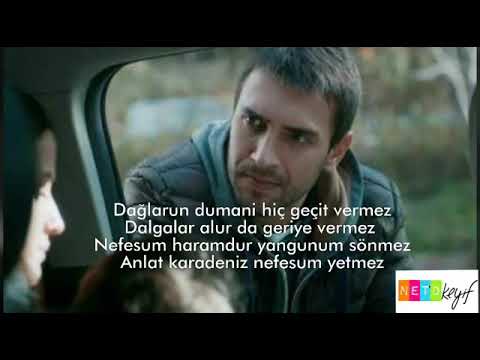 Sen anlat karadeniz dağlarun dumani sarkisi