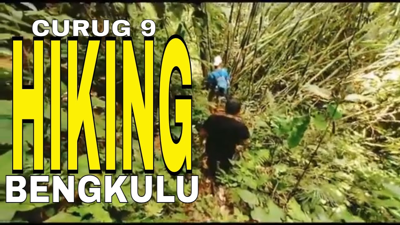 CURUG 9 BENGKULU: Petualangan Hiking Yang Penuh Energi (Part 1) - YouTube