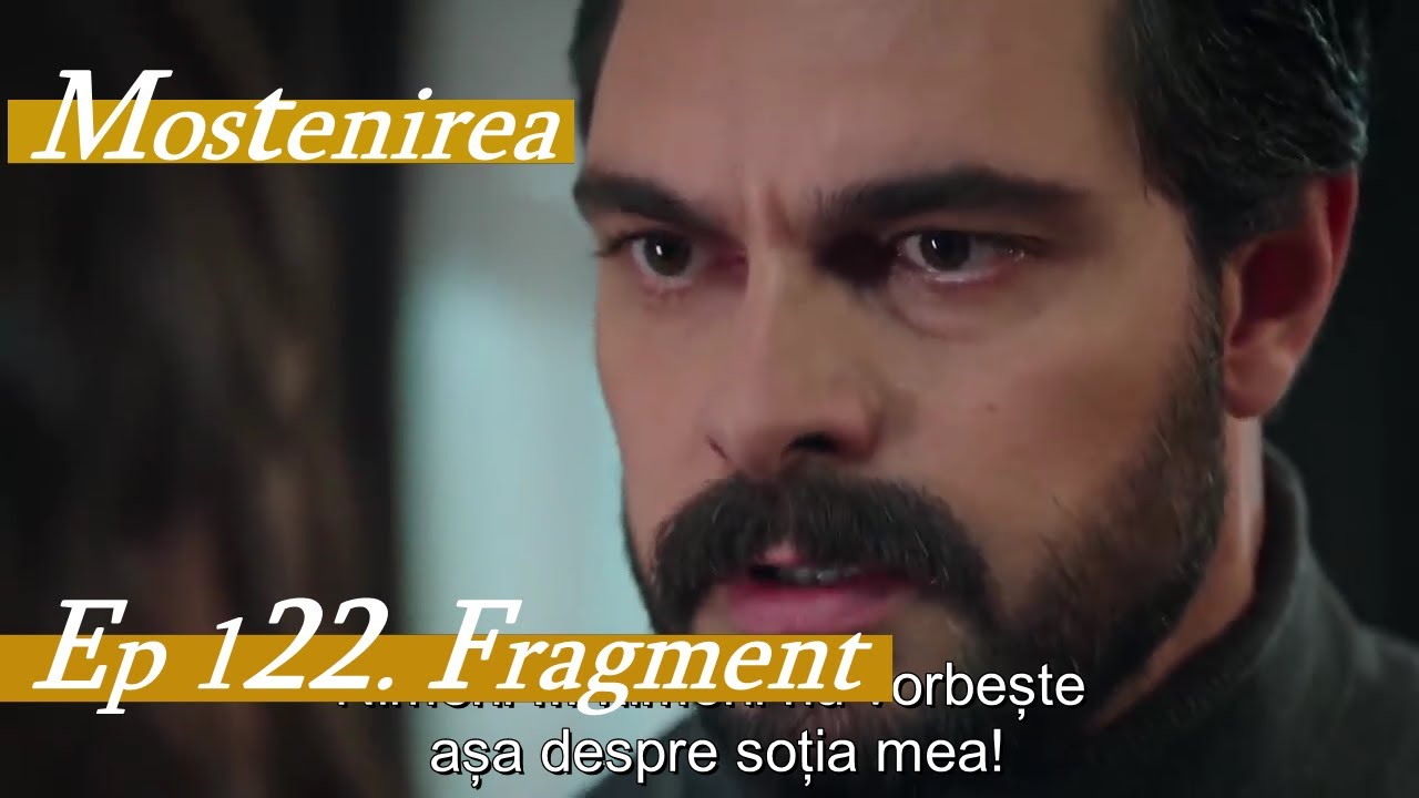 MOSTENIREA ep 122 Fragment Sub Romana #2 - YouTube