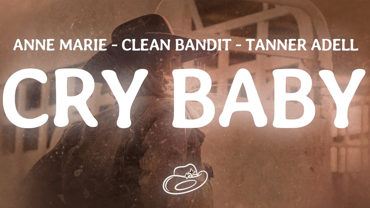 Clean Bandit, Anne-Marie, Tanner Adell - Cry Baby (Country Version ...