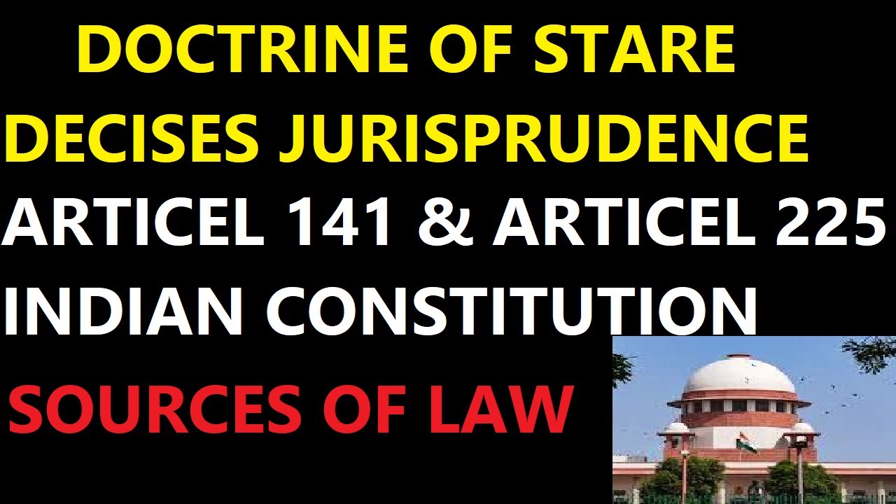 Doctrine of stare decisis in jurisprudence | Article 141 of indian ...
