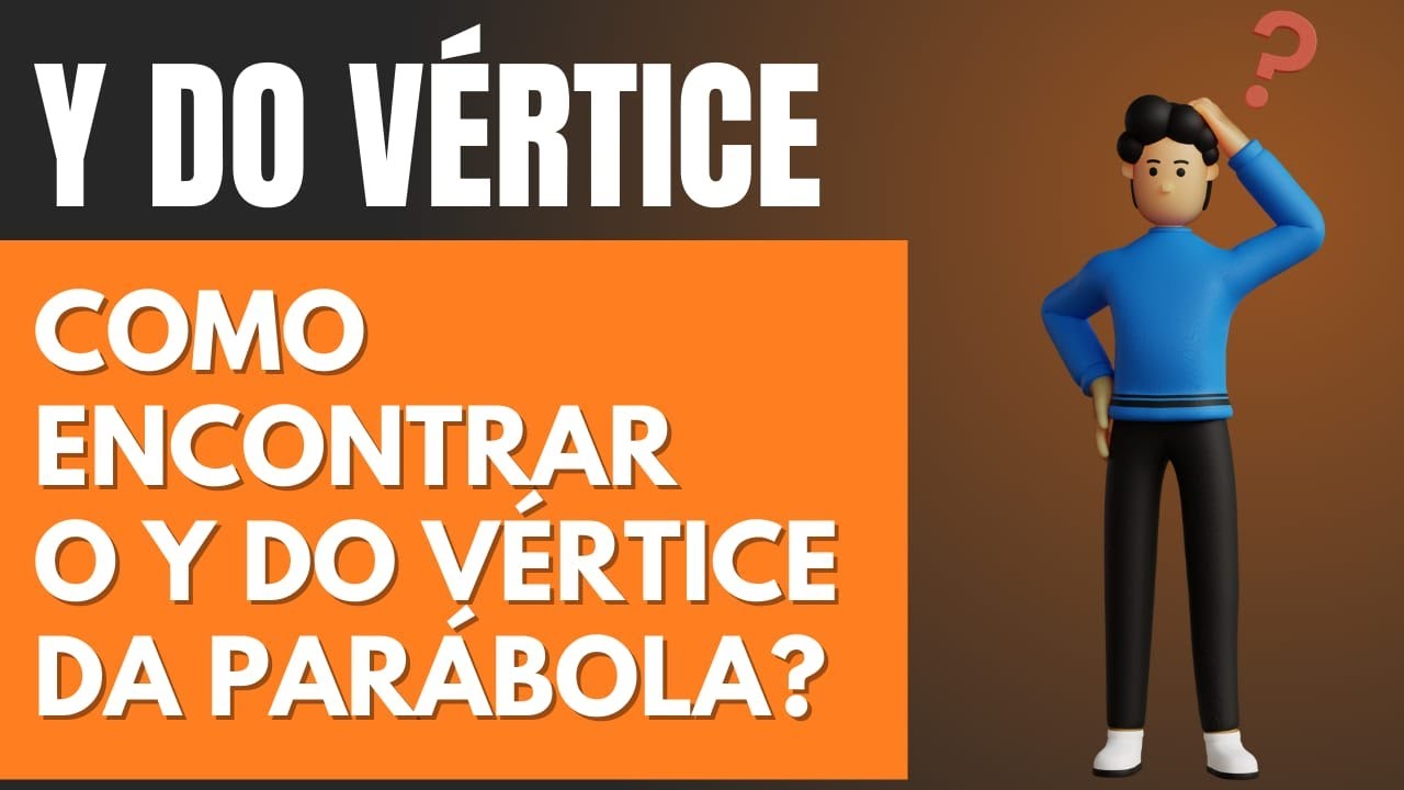 Y DO VÉRTICE - COMO ENCONTRAR O Y DO VÉRTICE DA PARÁBOLA NA EQUAÇÃO DE ...