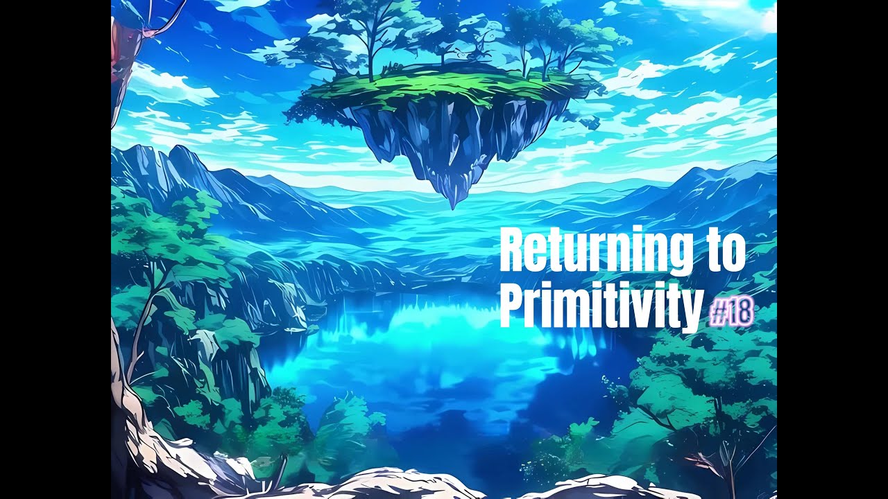 Returning to Primitivity 18：Primitive Survival: Raiding the Cannibals ...