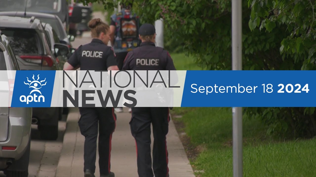APTN National News September 18, 2024 – Seventh death by police ...