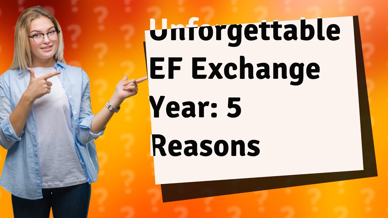 Why Was My #27 EF Exchange Year Unforgettable? Five Key Reasons - YouTube