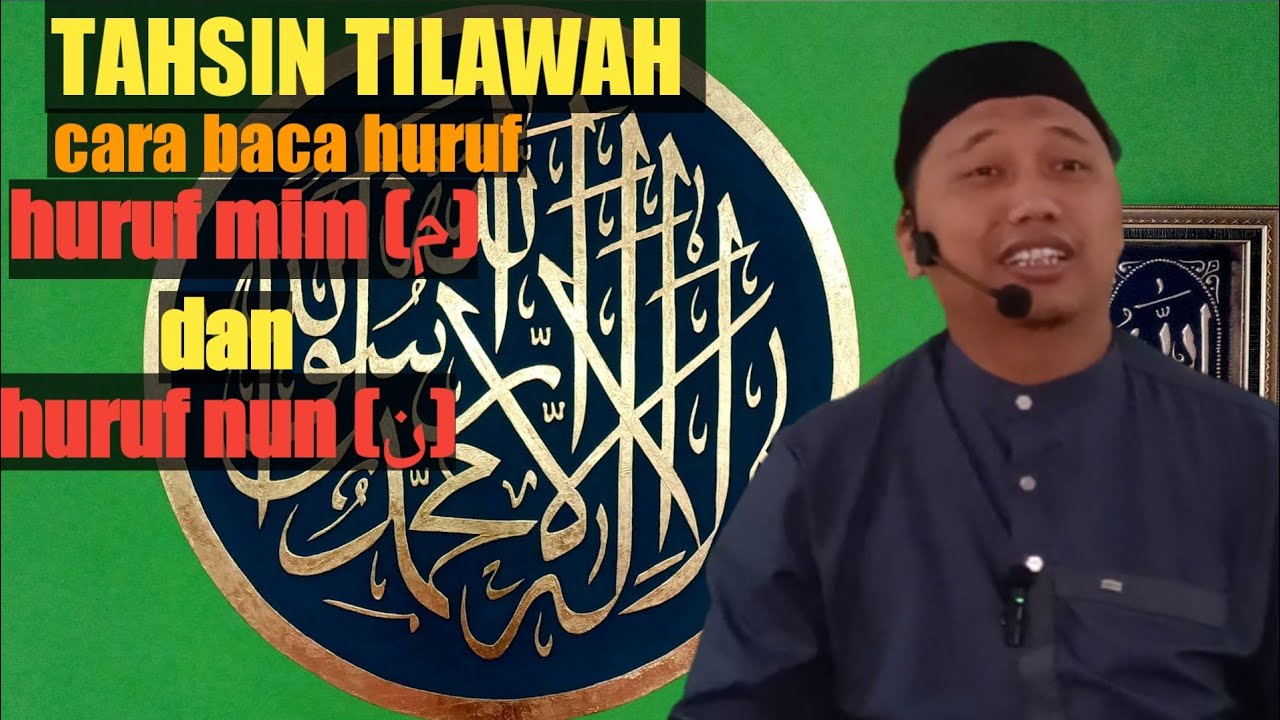 Cara Baca Huruf Mim Dan Nun Tahsin Tilawah - Ustadz Abu Fatih - YouTube