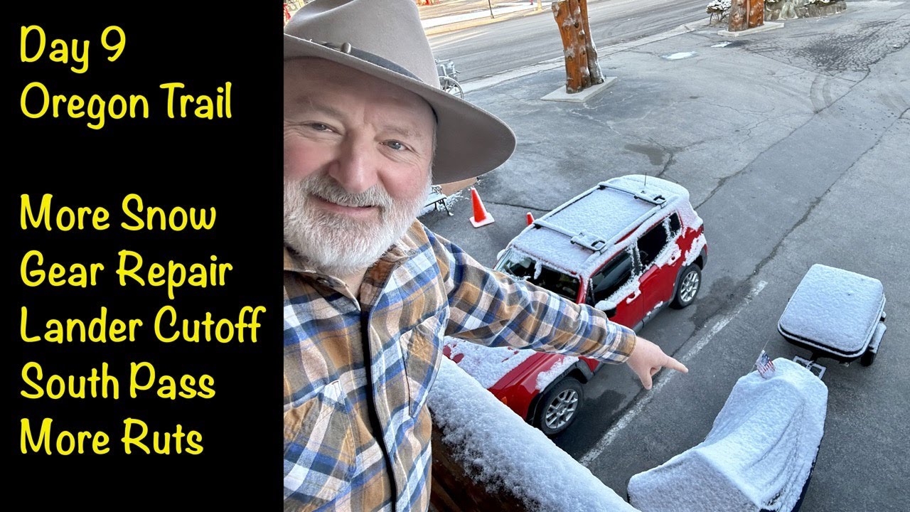 Days 9 - Oregon Trail - More Snow, Gear Repair, Lander Cutoff, South ...