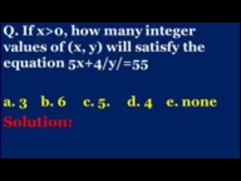 If x greater than 0, how many integer values of (x, y) will satisfy the equation 5x+4/y/=55 ...