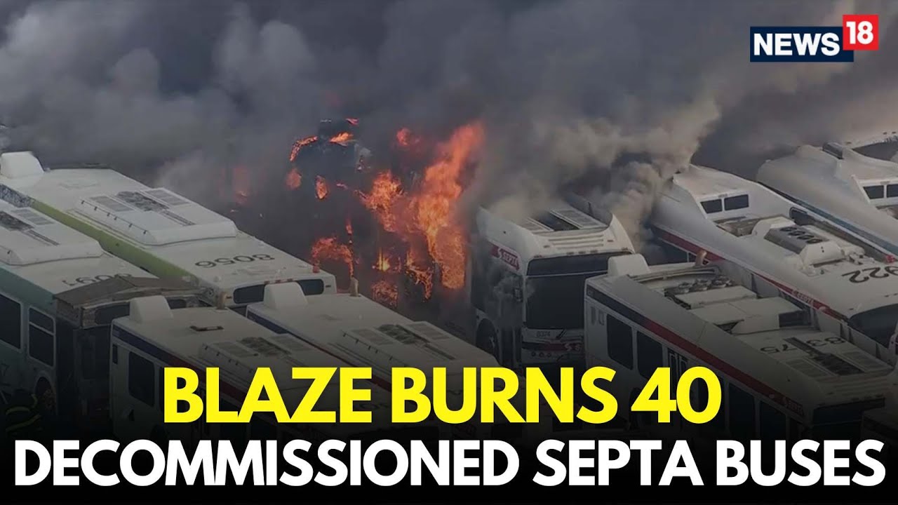 LIVE | Septa Bus Fire | 40 SEPTA Buses Damaged In Fire In Philadelphia ...