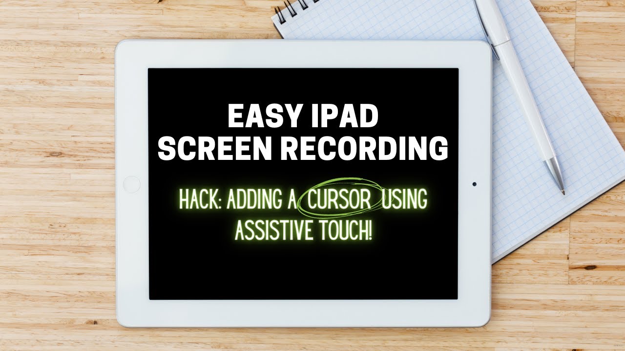 Easy iPad Screen Recording - CURSOR HACK using Assistive Touch - YouTube