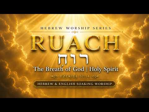 RUACH | The Breath of God • Holy Spirit | Hebrew Worship Prayer (1 Hour Soaking Worship)