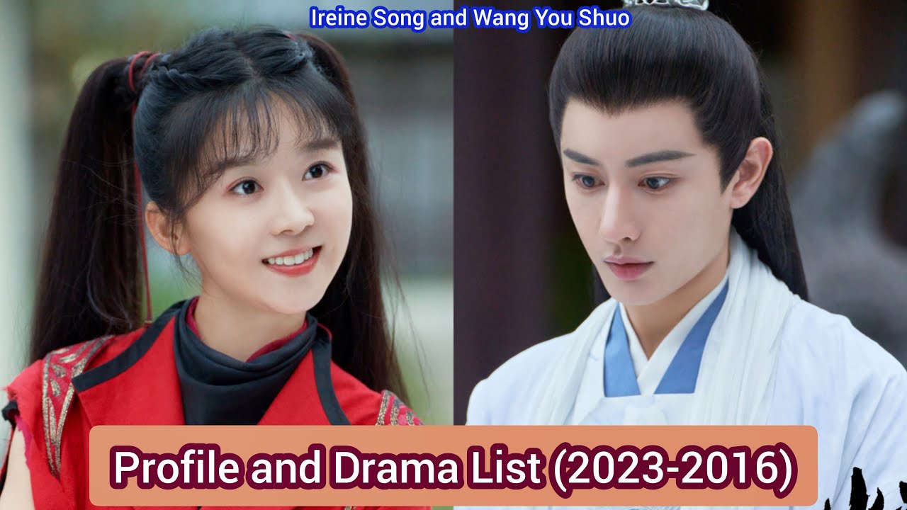 Ireine Song (Song Yi Ren) and Wang You Shuo | Drama List (2023-2016) | - YouTube