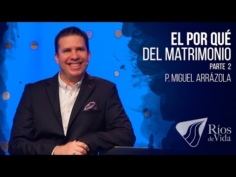 Pastor Miguel Arrázola - El Por Qué Del Matrimonio Parte 2 - YouTube