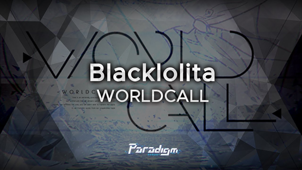 【Paradigm: Reboot】Blacklolita - WORLDCALL - YouTube