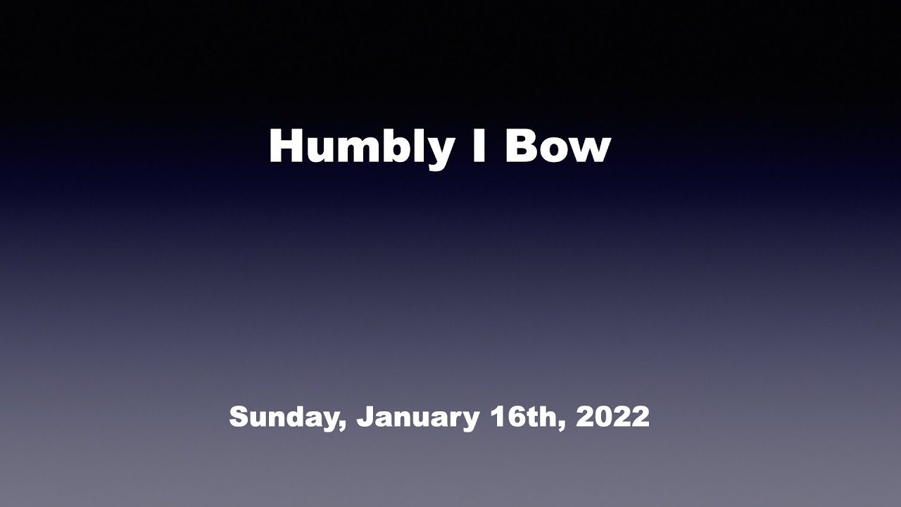 Humbly I Bow - YouTube